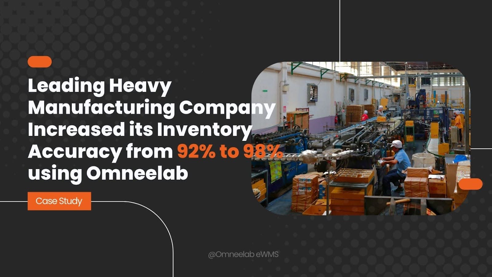 Heavy Manufacturing Industry Boosts Inventory Accuracy by 98%