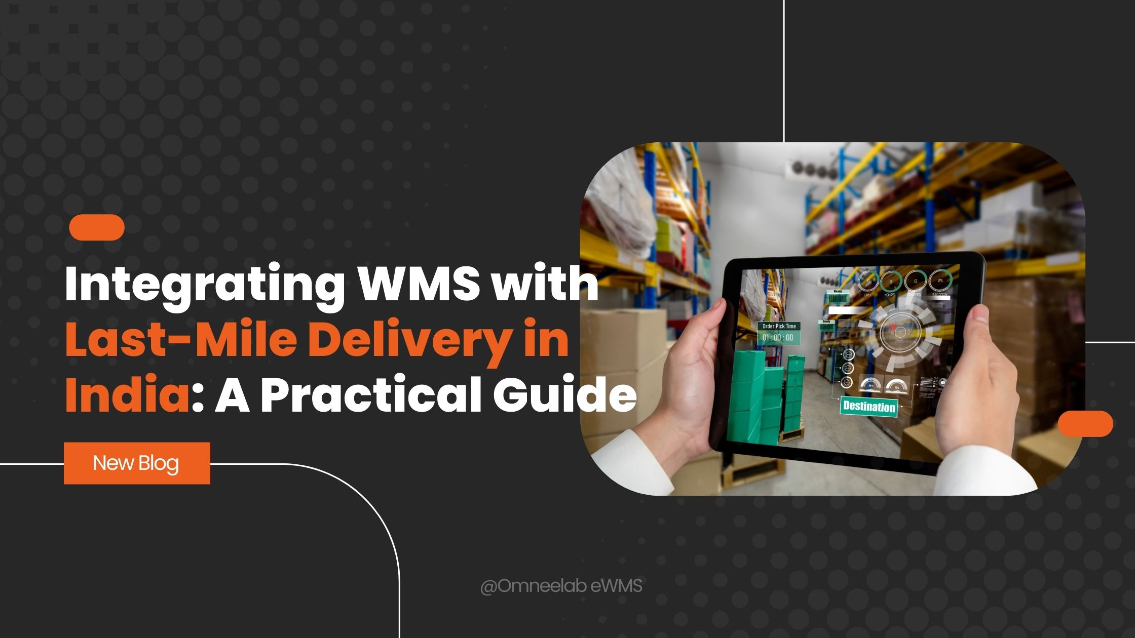 Integrating WMS with Last-Mile Delivery in India: A Practical Guide